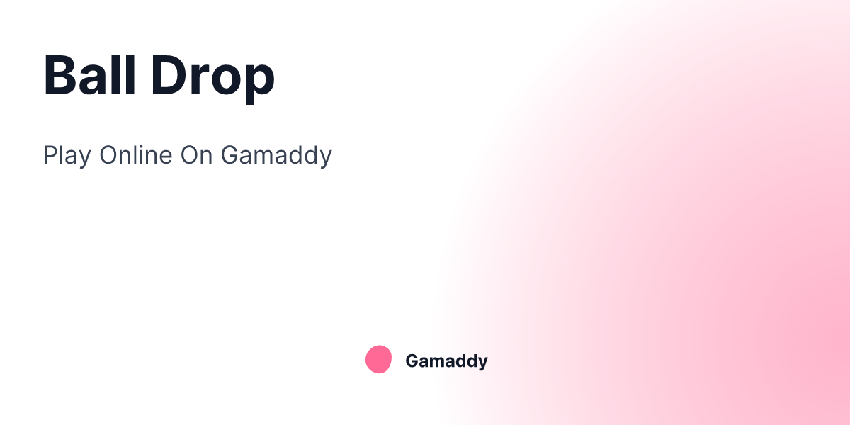 Ball Drop - Play Online on Gamaddy