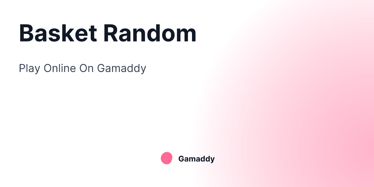 Basket Random - Play Online on Gamaddy 🏀