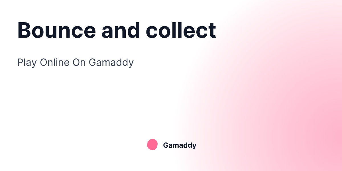 Bounce and collect - Play Online on Gamaddy