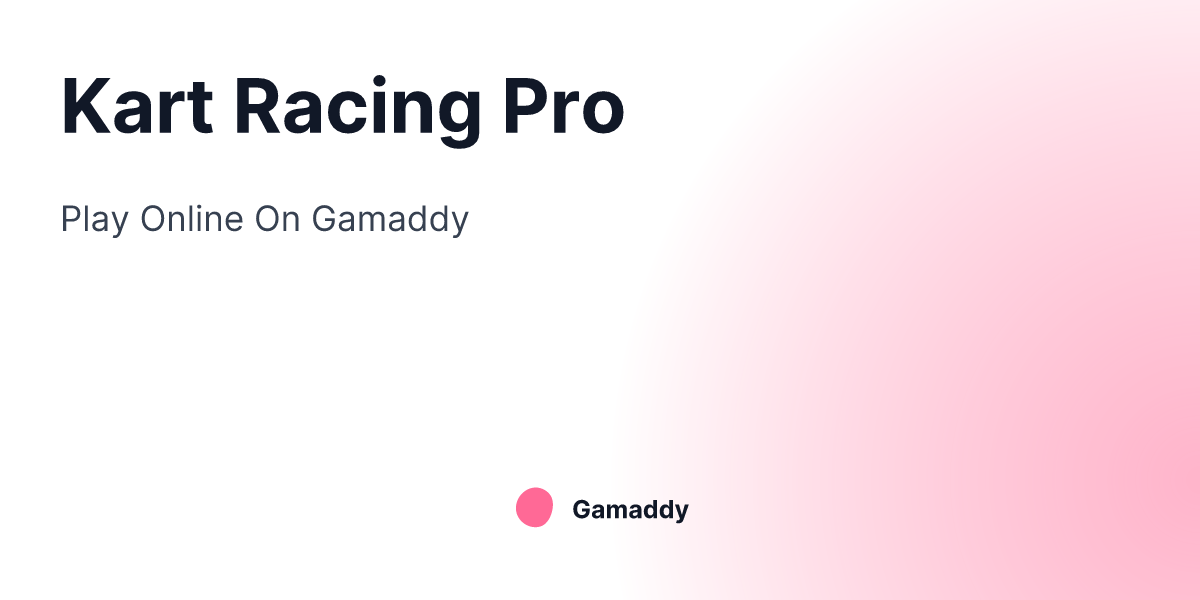 Kart Racing Pro - Play Online on Gamaddy