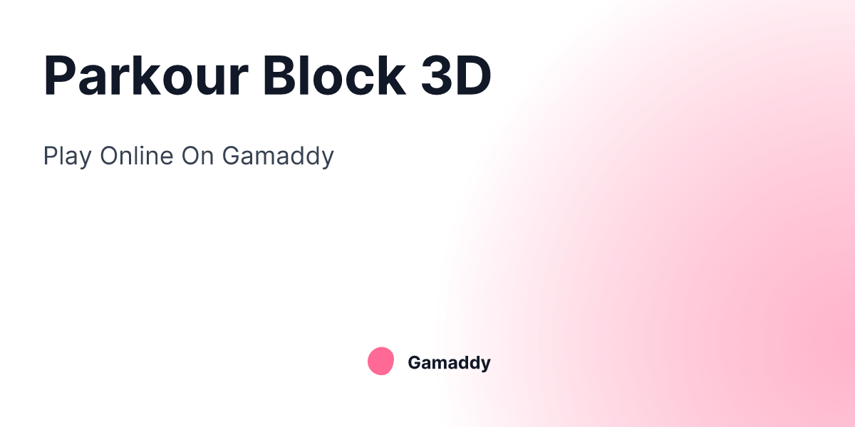 Parkour Block 3D - Play Online on Gamaddy