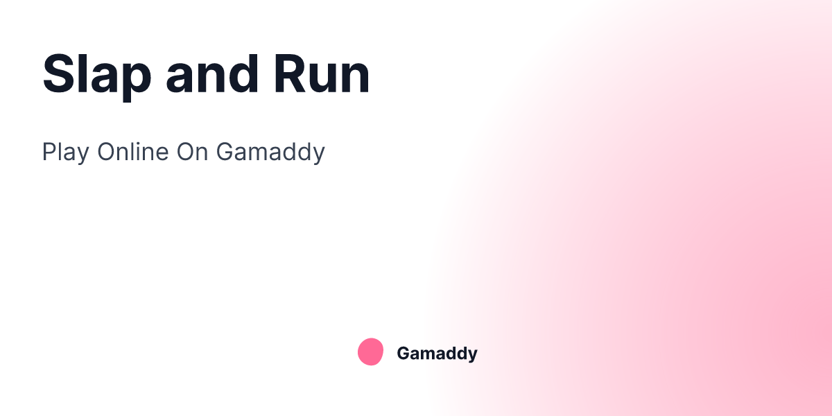 Slap and Run - Play Online on Gamaddy