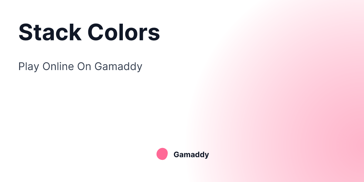 Stack Colors - Play Online on Gamaddy