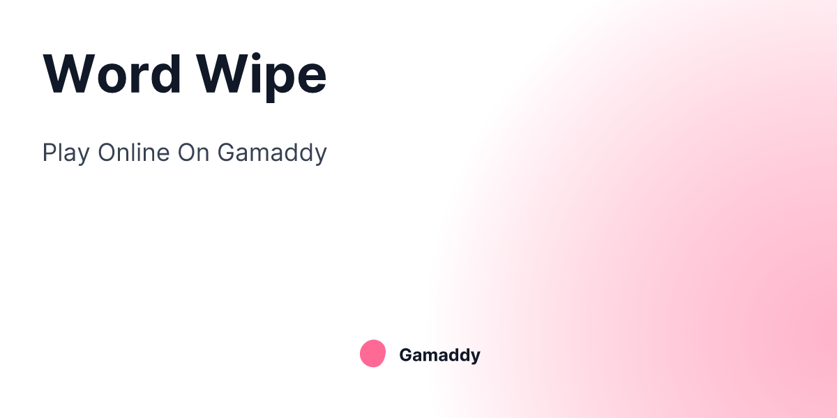 Word Wipe - Play Online on Gamaddy